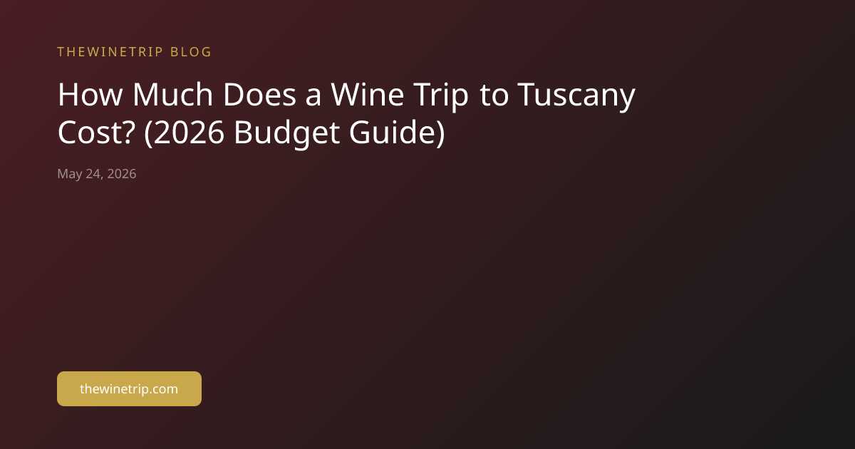 How Much Does a Wine Trip to Tuscany Cost? (2026 Budget Guide) | The ...